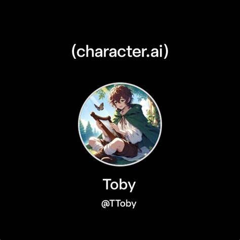Toby Ttoby Character Ai Ai Chat Reimagined Your Words Your World