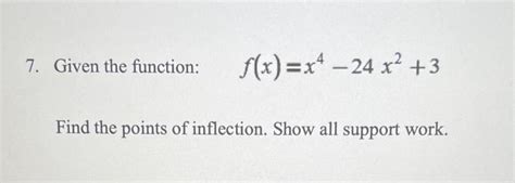 Solved 7 Given The Function F X X4−24x2 3 Find The Points