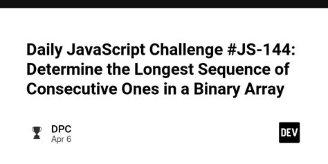 Daily Javascript Challenge Js 144 Determine The Longest Sequence Of
