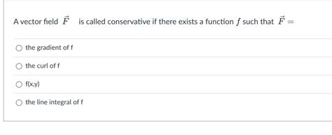 Solved A Vector Field F Is Called Conservative If There