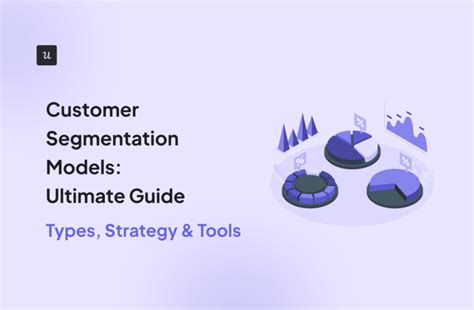 Customer Segmentation Models Ultimate Guide Types Strategy And Tools