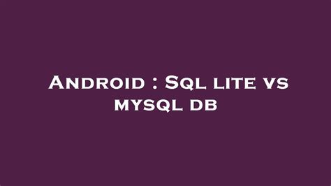 Android Sql Lite Vs Mysql Db YouTube