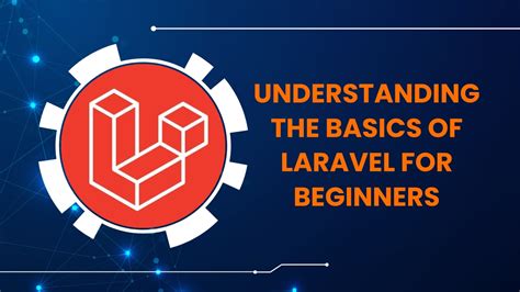 Laravel Understanding The Basics Intek Host Blog