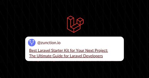 Best Laravel Starter Kit For Your Next Project Zunction