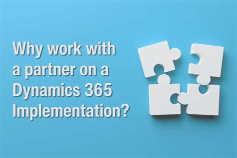 Why Work With A Partner On Dynamics 365 Implementation