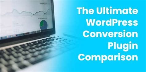 The Ultimate Wordpress Conversion Plugin Comparison For 2025