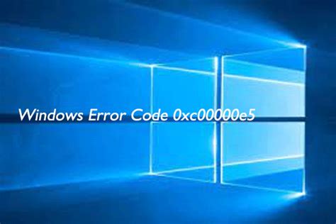 How To Fix Error Code 0xc00000e5 On Windows Heres The Guide