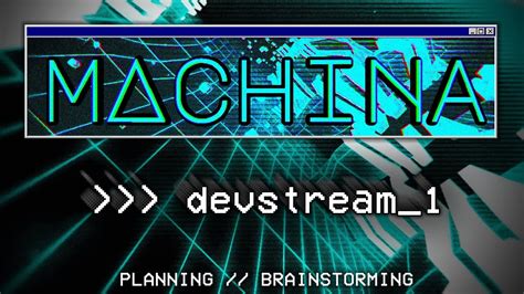 Machina Devstream 1 Planning And Brainstorming Youtube