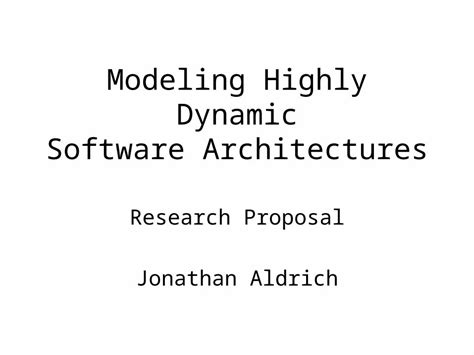 Ppt Modeling Highly Dynamic Software Architectures Research Proposal Jonathan Aldrich
