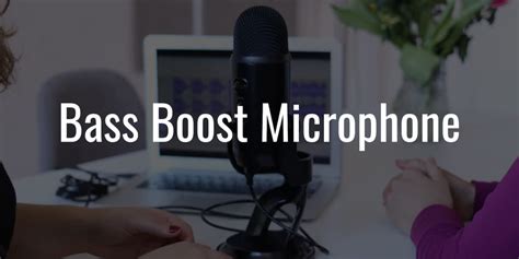 5 Excellent Ways To Bass Boost Microphone