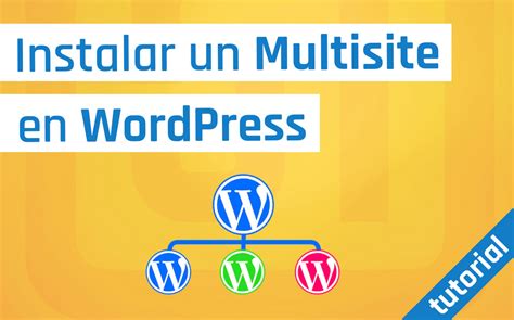 Wordpress Multisite Español Cómo Instalar Un Multisitio Javier Menoyo