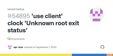 Use Client Clock Unknown Root Exit Status · Issue 54895 · Vercelnextjs · Github