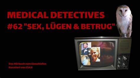 Medical Detectives 62 Sex LÜgen Und Betrug Eules HÖrbÜcher Zum