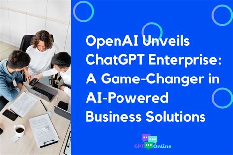 Openai Unveils Chatgpt Enterprise Business Solutions