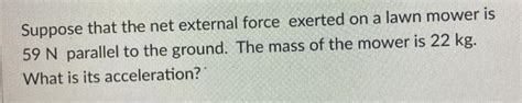 solved suppose that the net external force exerted on a lawn
