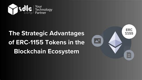 The Strategic Advantages of ERC-1155 Tokens in the Blockchain Ecosystem - SDLC Corp
