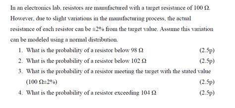 Solved In An Electronics Lab Resistors Are Manufactured