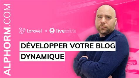 Développez Votre Blog Dynamique Laravel Et Livewire 3