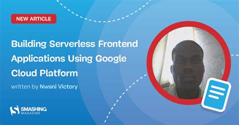 Building Serverless Front End Applications Using Google Cloud Platform Smashing Magazine