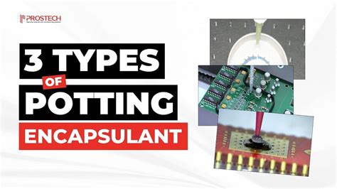 3 Types Of Potting And Encapsulation Method Prostech