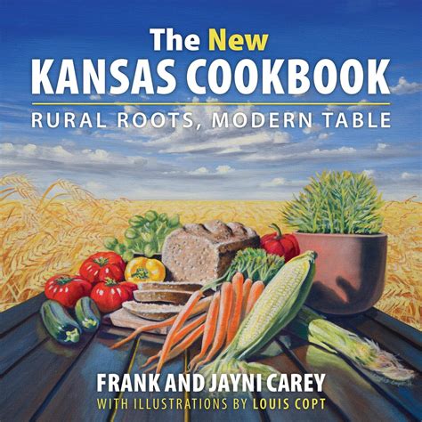 The The New Kansas Cookbook Rural Roots Modern Table