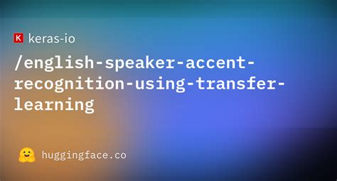 Keras Ioenglish Speaker Accent Recognition Using Transfer Learning