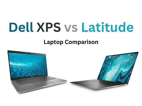 Dell Xps Vs Latitude Difference Better Laptop Tech Gamers