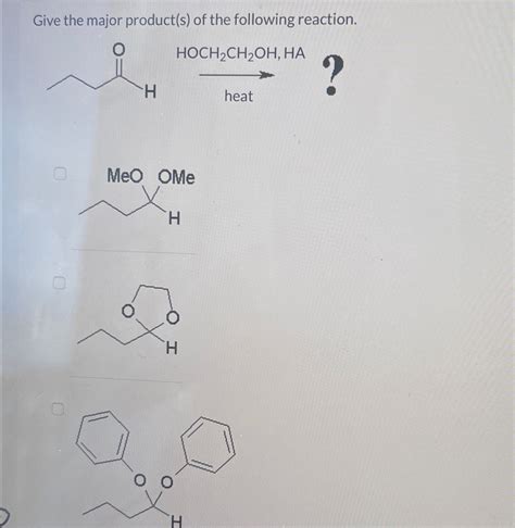 Solved Give the major product(s) ﻿of the following reaction. | Chegg.com