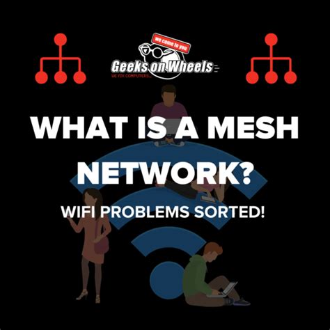 What Is A Mesh Network And How Will It Solve My Wi Fi Problems Geeks On Wheels