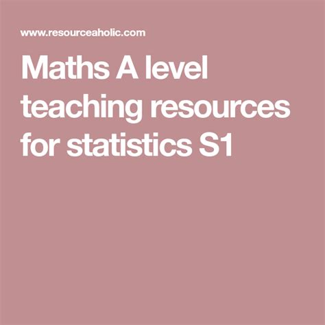 Maths A Level Teaching Resources For Statistics S1 Maths A Level Statistics Teaching