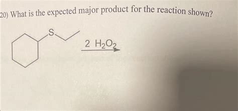 Solved 20 What Is The Expected Major Product For The