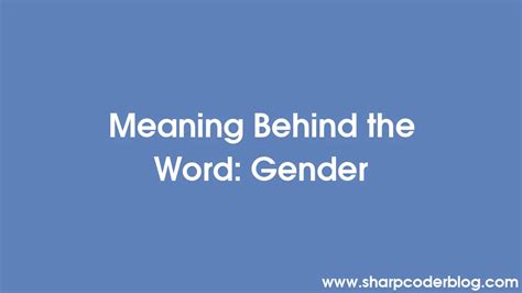 Meaning Behind The Word Gender Sharp Coder Blog