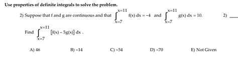 Solved Use Properties Of Definite Integrals To Solve The Chegg