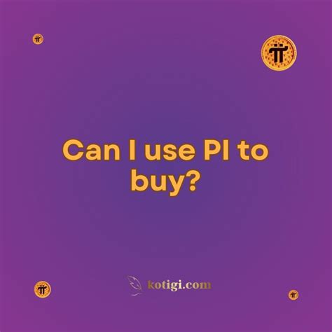 Can I Use PI To Buy Must Read Kotigi Com