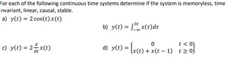 Solved For Each Of The Following Continuous Time Systems Chegg
