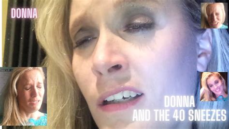 Donna And Sneeze Stuff 40 Sneezes Back To Back And Over And Over Wmv The Gorgeous Ladies Of