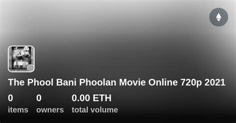The Phool Bani Phoolan Movie Online 720p 2021 Collection Opensea