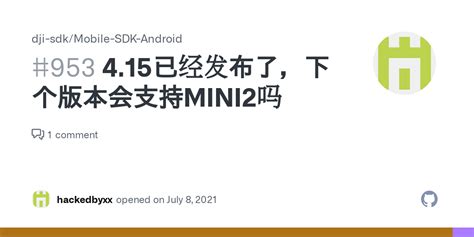 4 15已经发布了，下个版本会支持mini2吗 · issue 953 · dji sdk mobile sdk android · github