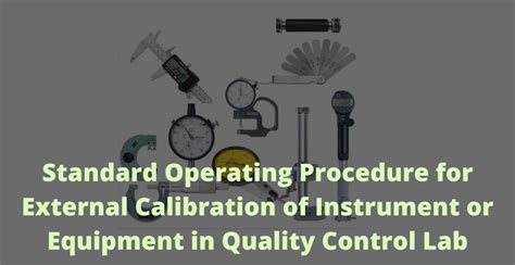 SOP For External Calibration Of Instrument Or Equipment In Quality Control Lab Tech Publish