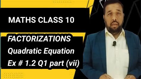 How To Solve Quadratic Equations Exercise 1 2 Q1 Part Vii Quadratic Equation Math Lab