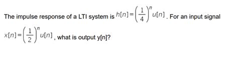 Solved The Impulse Response Of A LTI System Is Chegg