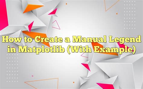 How To Create A Manual Legend In Matplotlib With Example