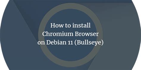 How To Install Chromium Browser On Debian 11 Bullseye Vitux