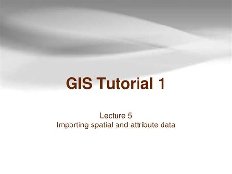PPT GIS Tutorial 1 PowerPoint Presentation Free Download ID 5707604