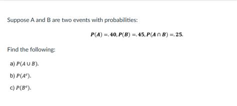 Solved Suppose A And B Are Two Events With Probabilities Chegg Com