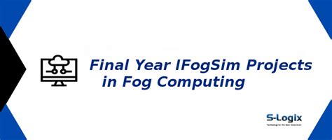 Final Year Ifogsim Projects In Fog Computing S Logix