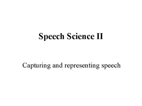 Speech Science Ii Capturing And Representing Speech Topics