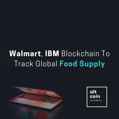 Walmart Ibm Blockchain To Track Global Food Supply By Mintdice The Dark Side Medium