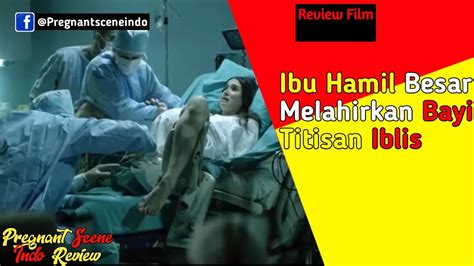 Review Film : Ibu Hamil Besar Melahirkan Bayi Titisan Iblis - YouTube