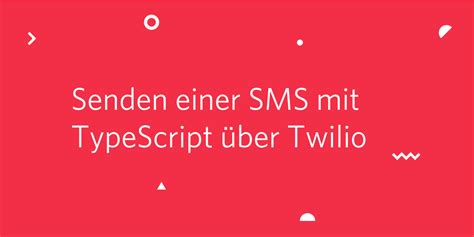 Senden Einer Sms Mit Typescript über Twilio Twilio